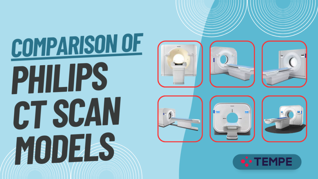 Philips CT Scan Models Comparison | TEMPE